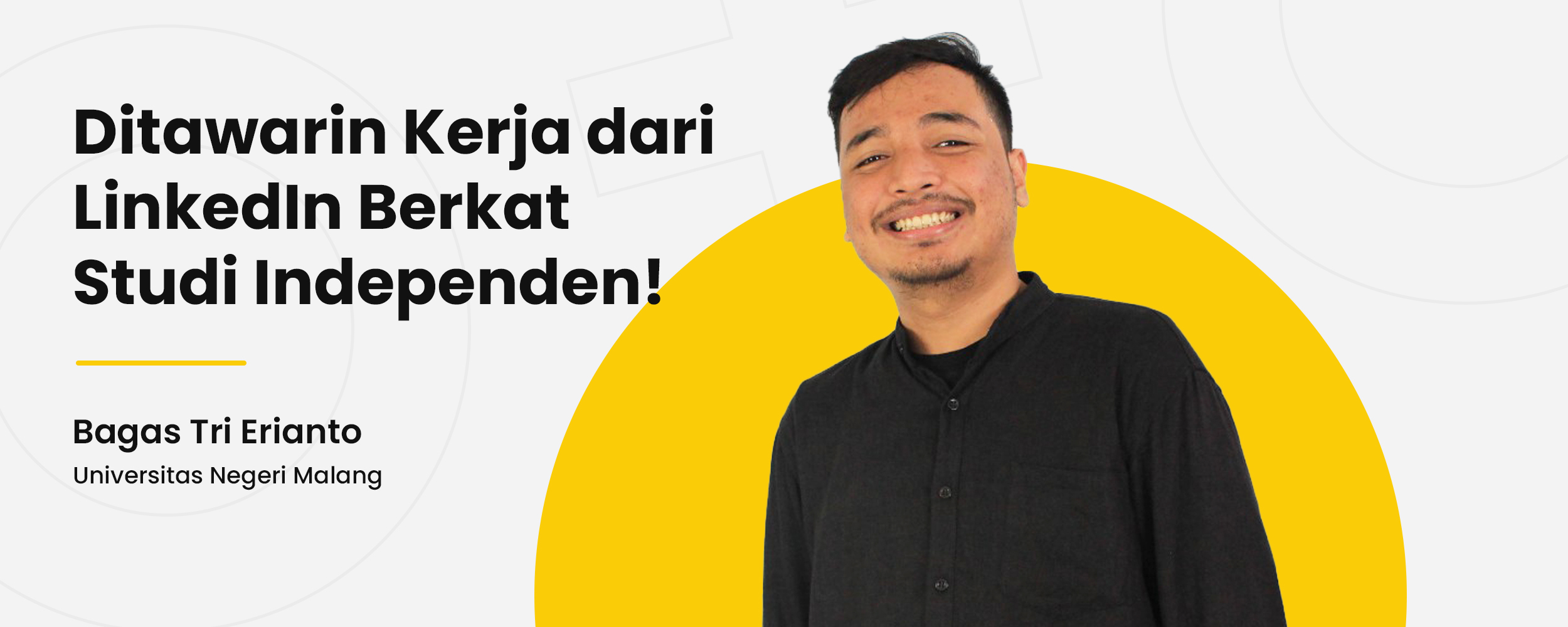 Rekruter Tawarin Kerja Lewat LinkedIn, Bagas Tri Erianto: Semua Berkat Studi Independen ...